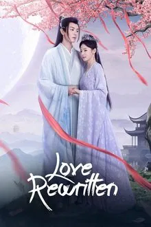 ดูซีรี่ย์ Love Rewritten (2025) ซีรี่ย์ออนไลน์ ดูซีรี่ย์ใหม่